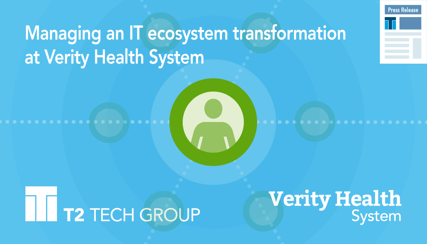 T2Tech | Verity Health System and T2 Tech: A Partnership Built on Trust